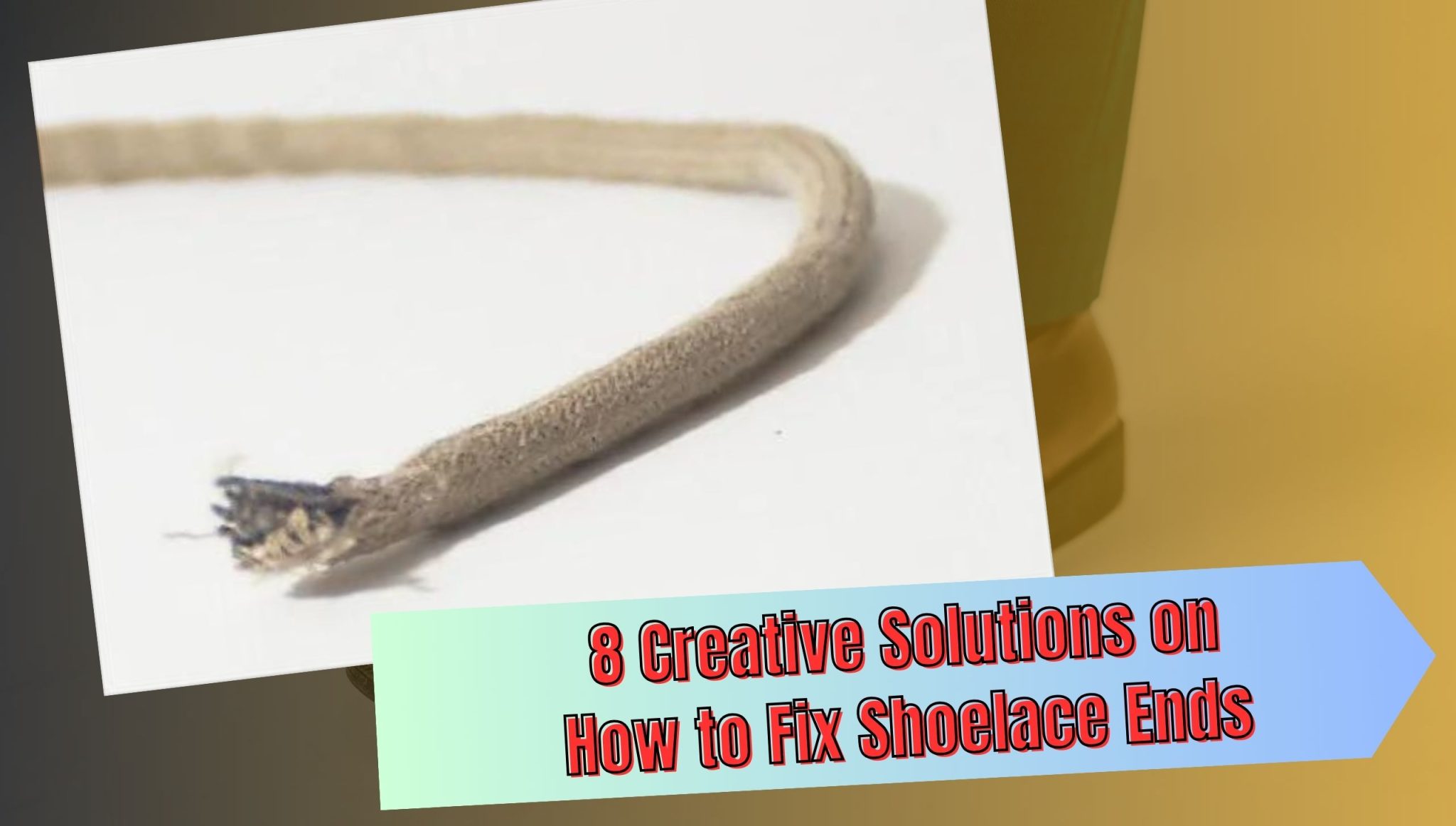 8 Creative Solutions on How to Fix Shoelace Ends