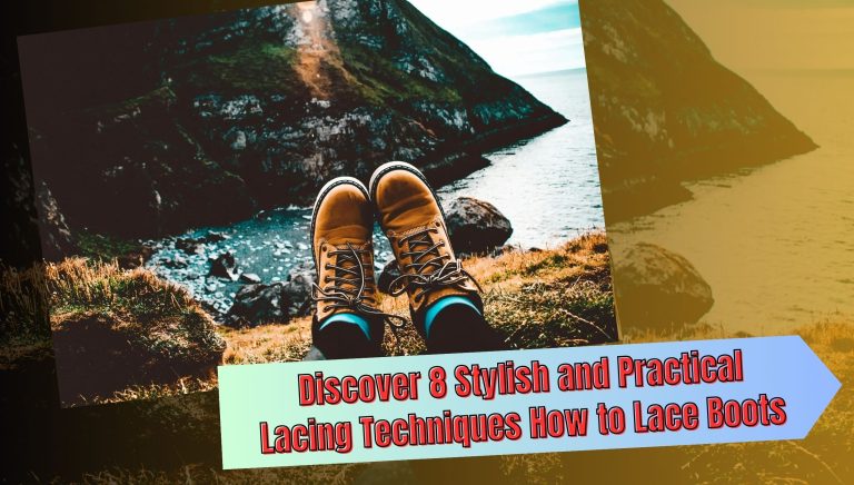Discover 8 Stylish and Practical Lacing Techniques How to Lace Boots