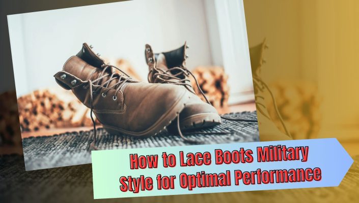 How to Lace Boots Military Style for Optimal Performance