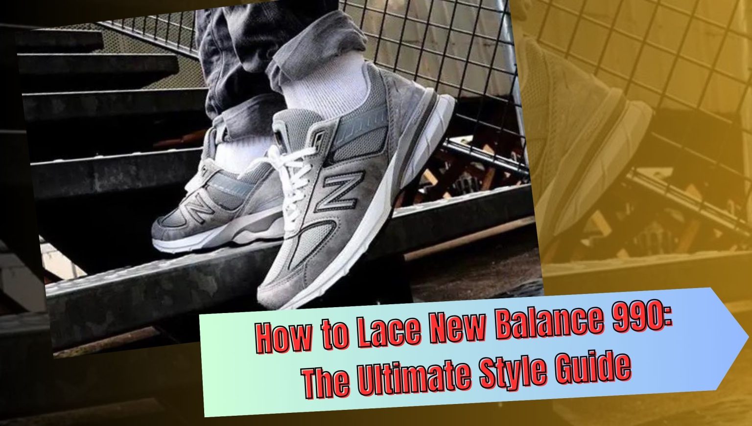 How to Lace New Balance 990: The Ultimate Style Guide