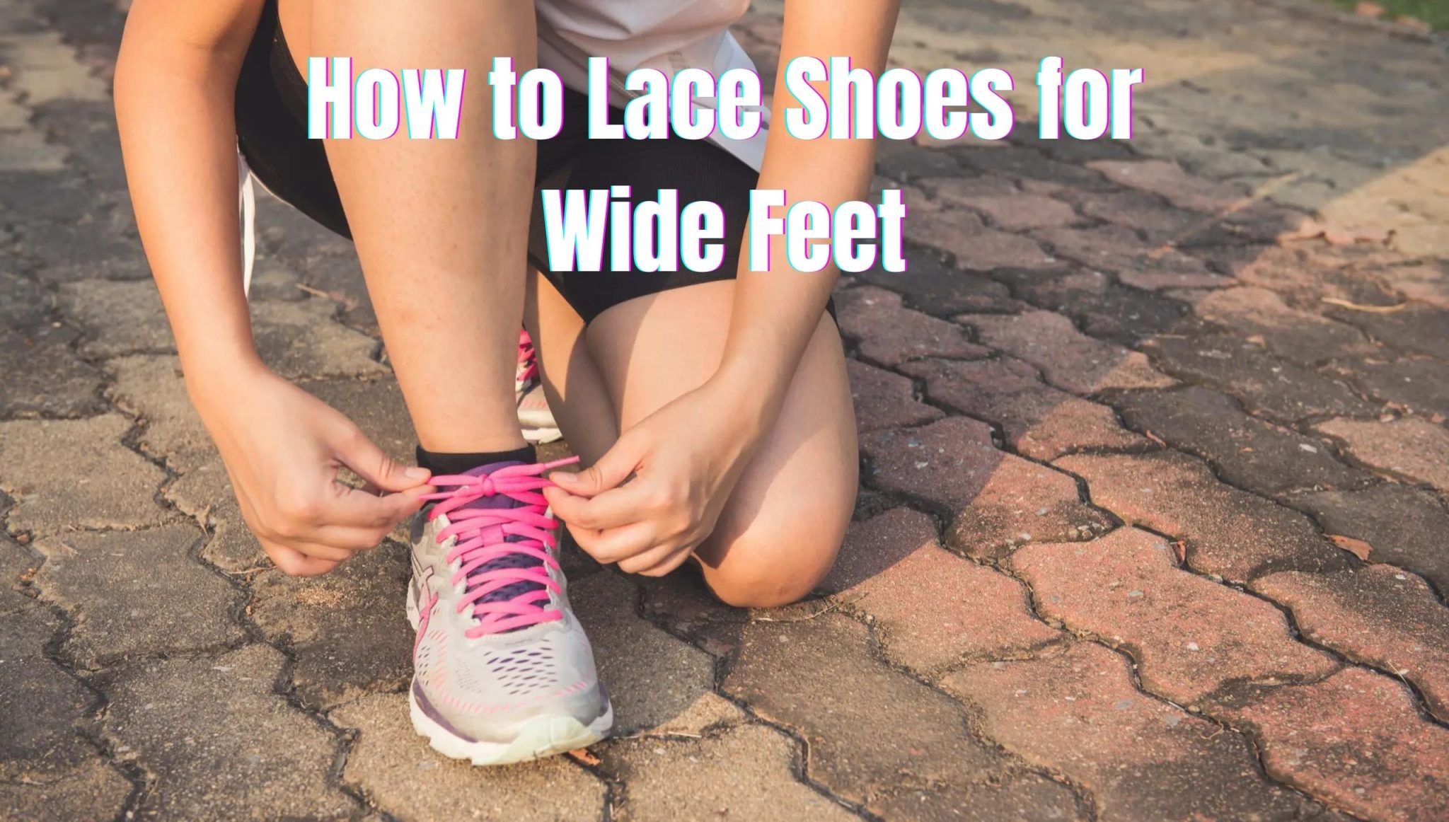 How to Lace Shoes for Wide Feet
