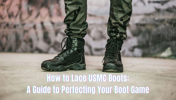 How to Lace USMC Boots: A Guide to Perfecting Your Boot Game