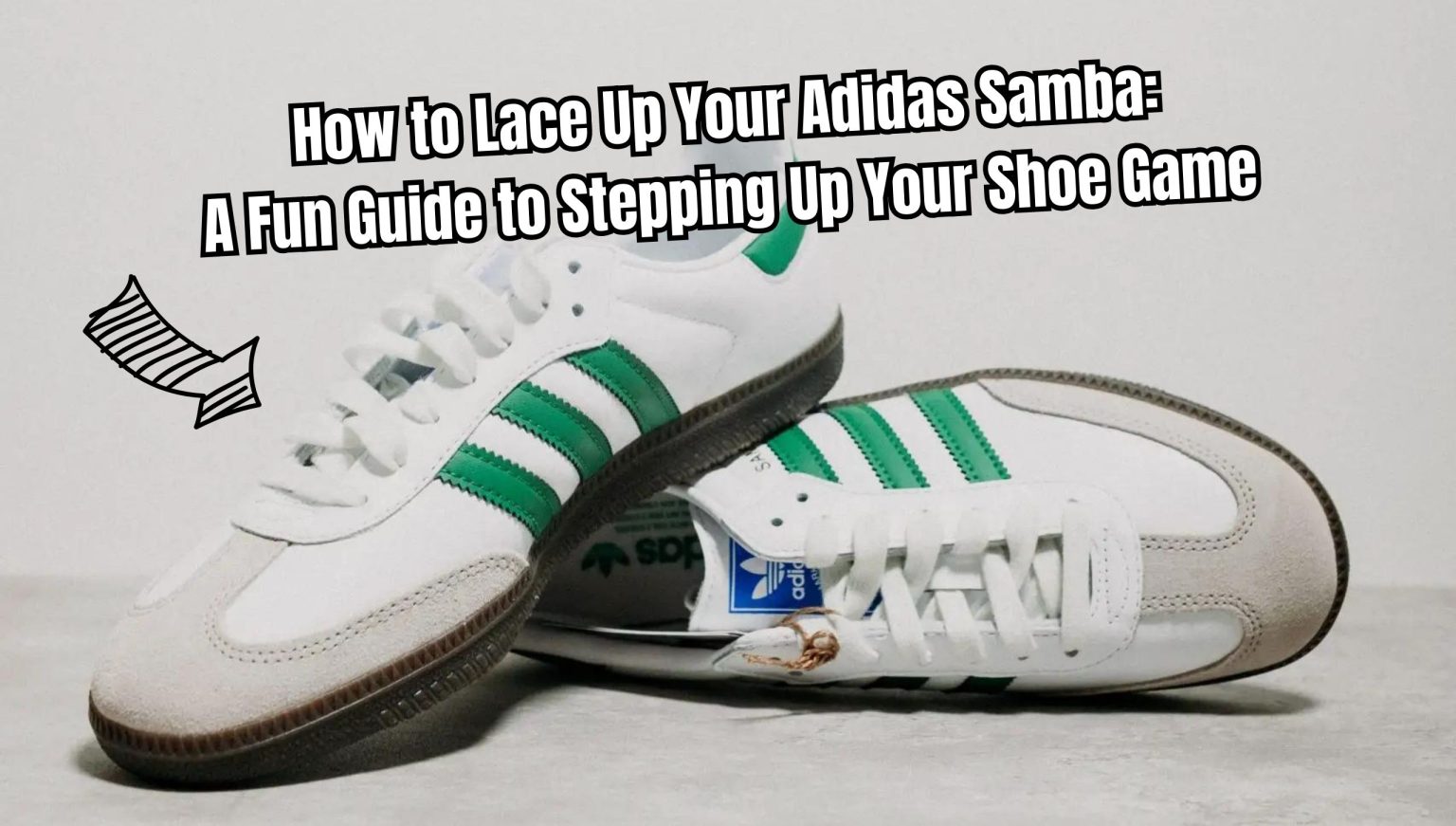 How to Lace Up Your Adidas Samba: A Fun Guide to Stepping Up Your Shoe Game