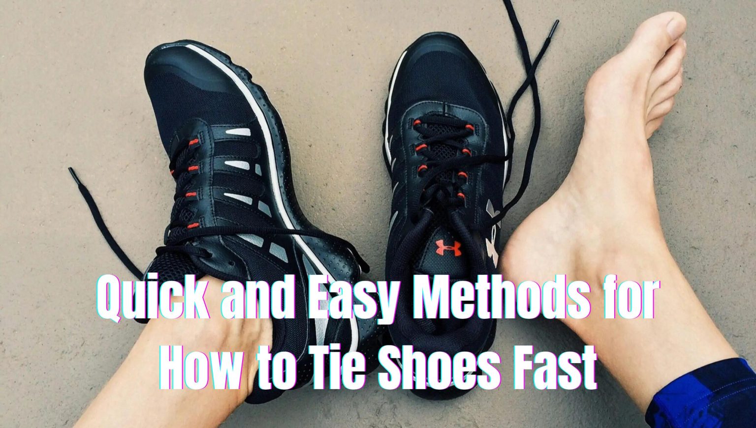 Quick and Easy Methods for How to Tie Shoes Fast