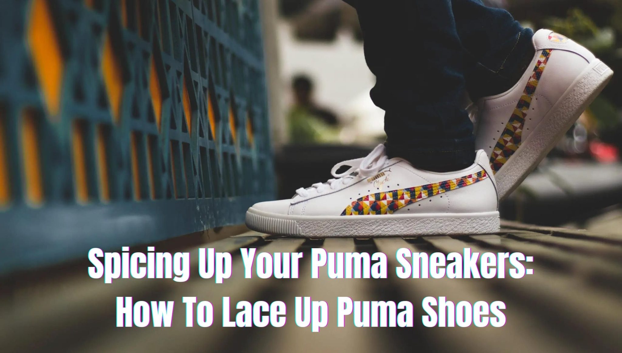 Spicing Up Your Puma Sneakers: How To Lace Up Puma Shoes