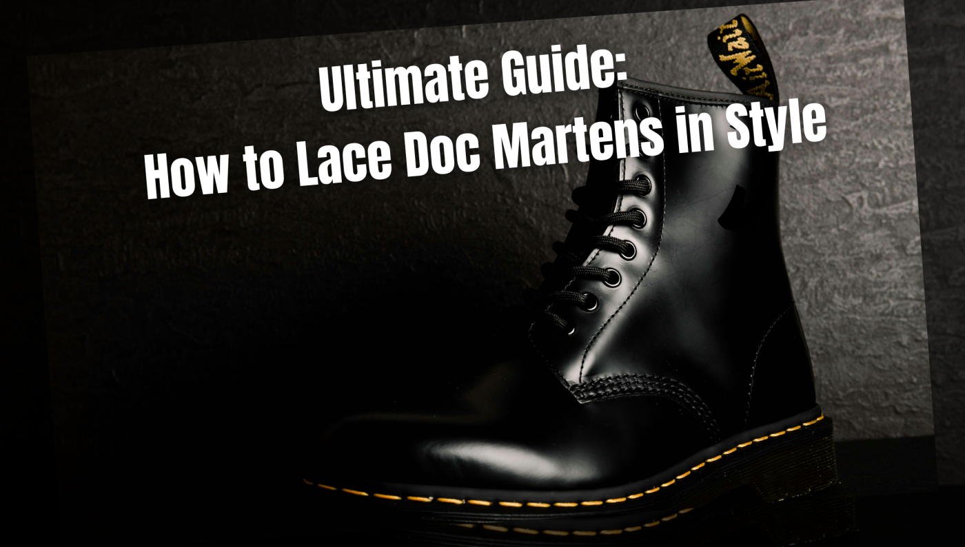 Ultimate Guide: How to Lace Doc Martens in Style by Loop King Laces
