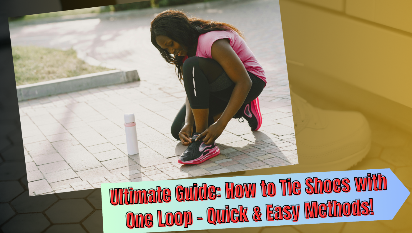 Ultimate Guide: How to Tie Shoes with One Loop - Quick & Easy Methods!